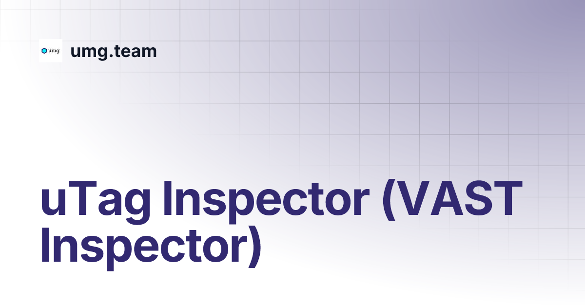 uTag Inspector (VAST Inspector) | umg.team